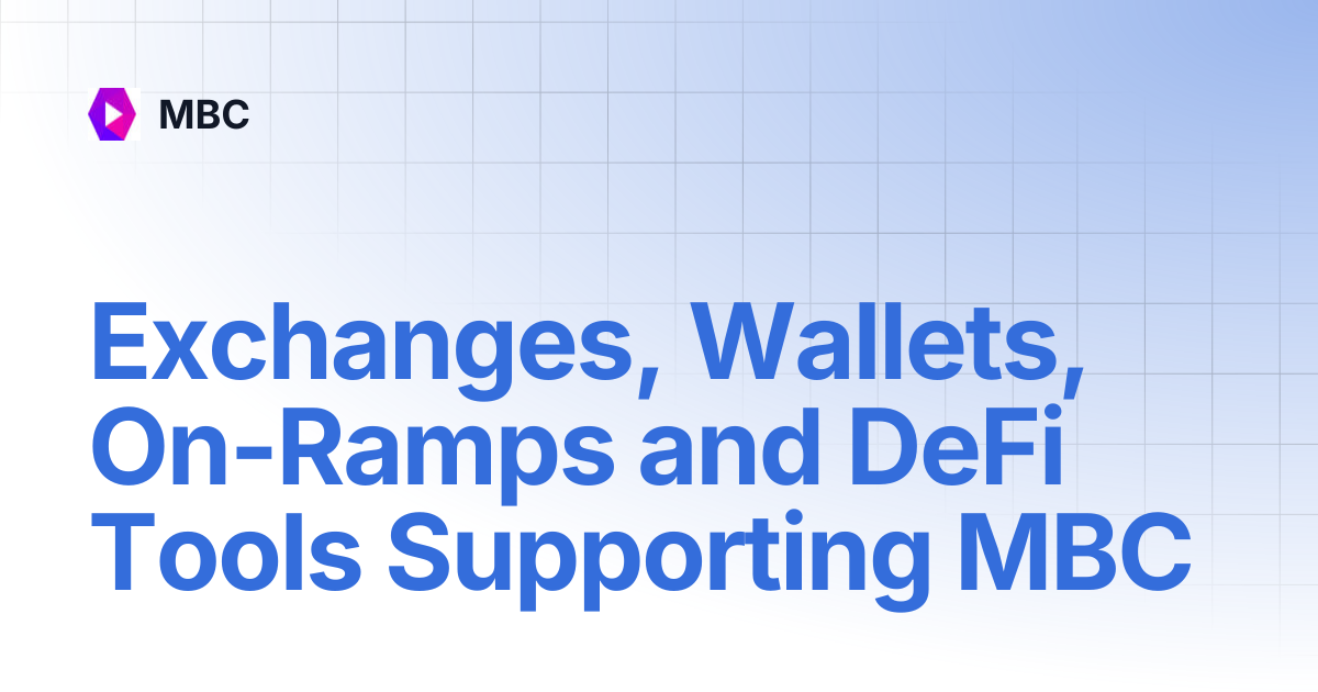 Exchanges, Wallets, On-Ramps and DeFi Tools Supporting MBC | MBC