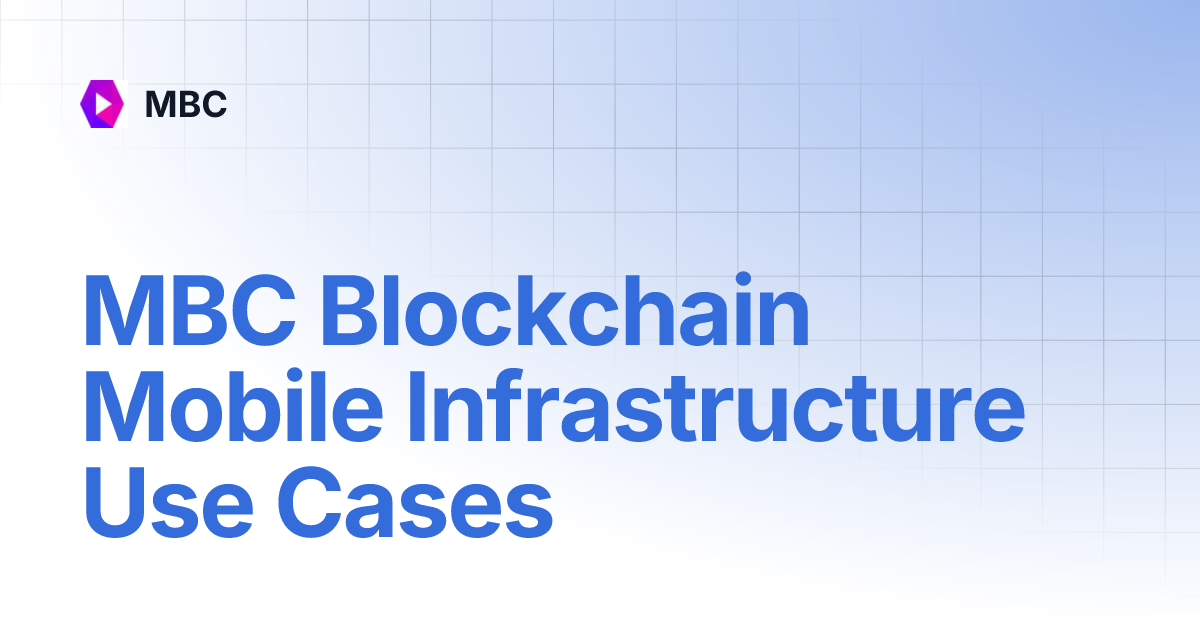 MBC Blockchain Mobile Infrastructure Use Cases | MBC