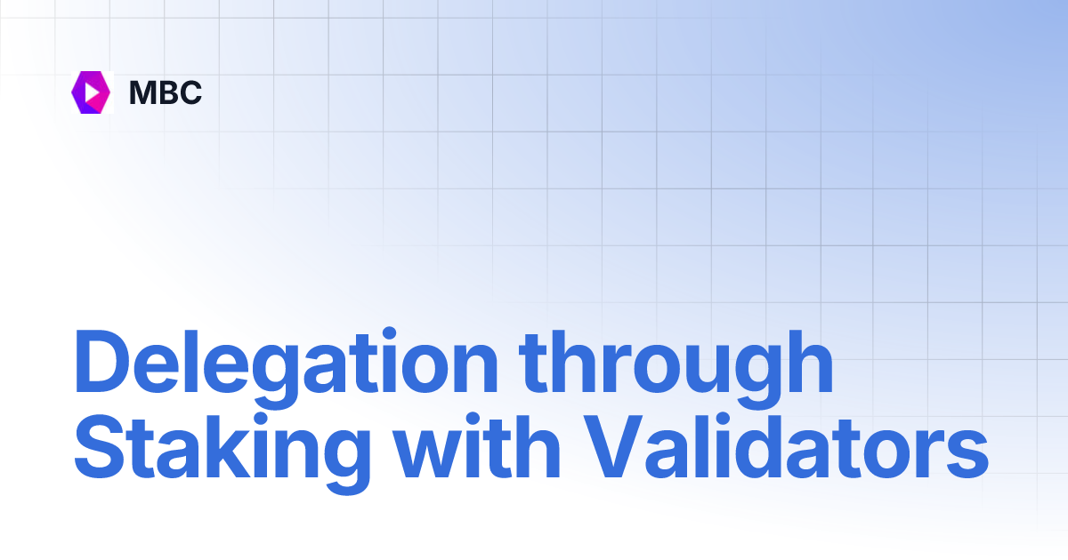 Delegation through Staking with Validators | MBC